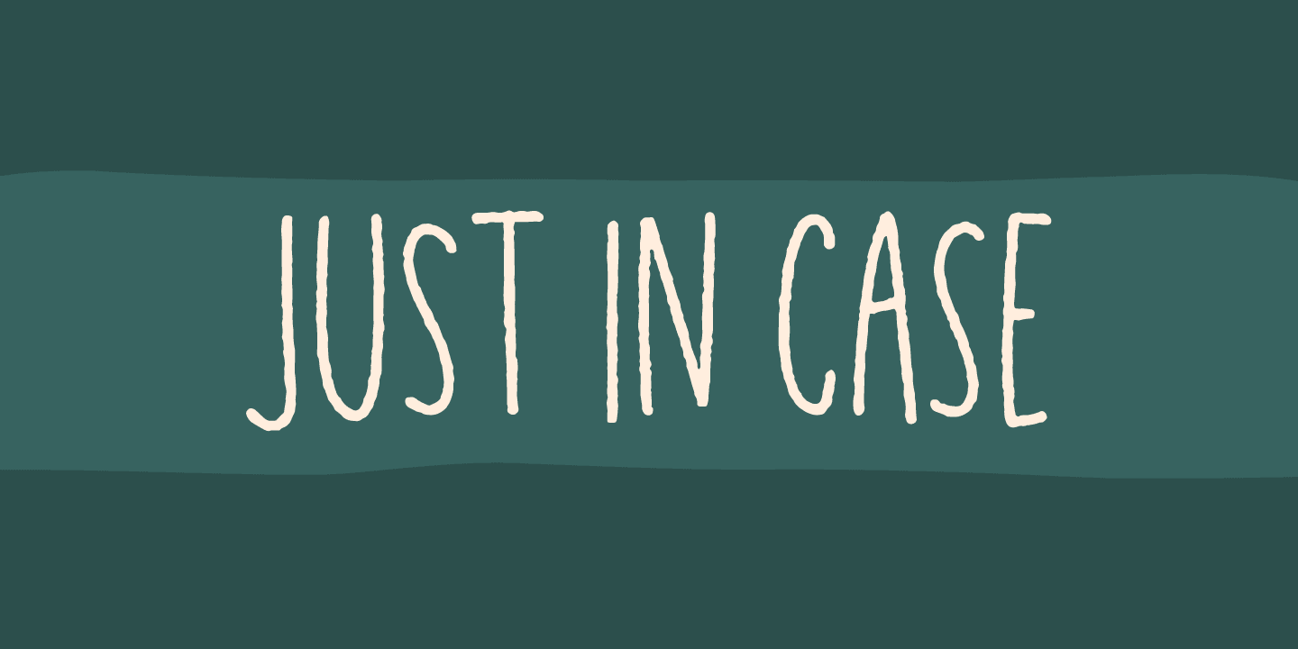 Just in case Font